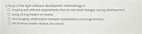 Solved A Focus Of The Agile Software Development Methodology Chegg