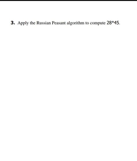solved 3 apply the russian peasant algorithm to compute