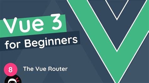 Vue Js 3 Tutorial For Beginners 8 The Vue Router Youtube