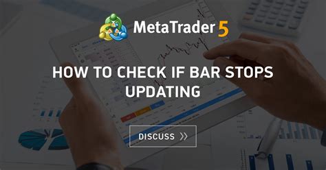 How To Check If Bar Stops Updating Mt5 General Mql5 Programming Forum