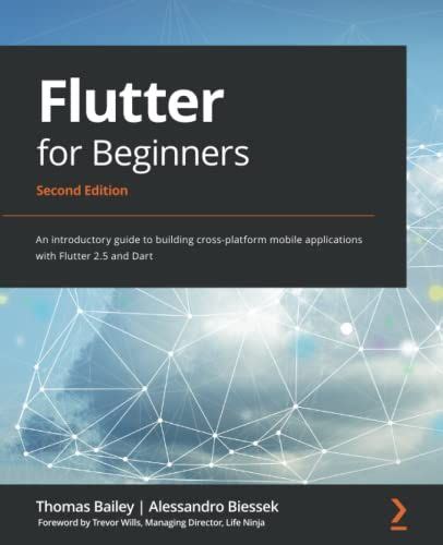 Flutter For Beginners An Introductory Guide To Building Cross Platform Mobile Applications With