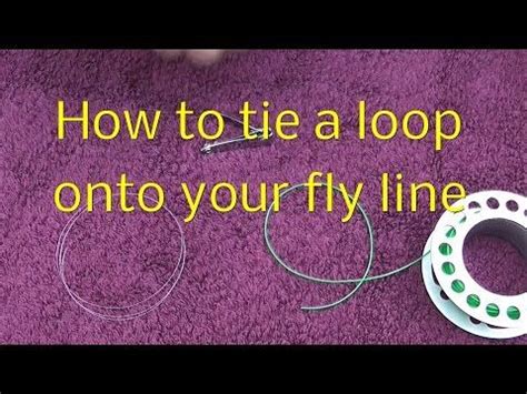 A Second Way To Tie A Loop To The End Of Your Fly Line Quick And Easy With Out The Use Of
