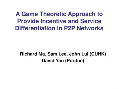 Ppt A Game Theoretic Approach To Provide Incentive And Service Differentiation In P2p Networks