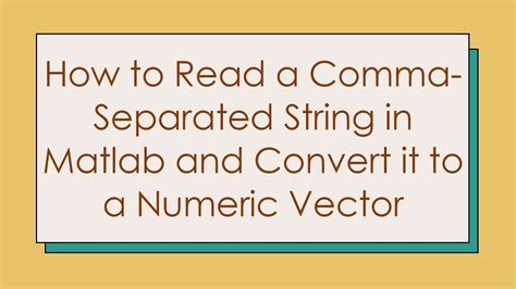 How To Read A Comma Separated String In Matlab And Convert It To A Numeric Vector Youtube