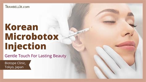 Korean Microbotox Injection Gentle Touch For Lasting Beauty Trambellir