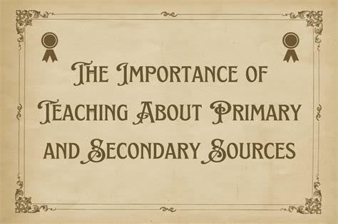 The Importance Of Teaching About Primary And Secondary Sources The Teaching Couple