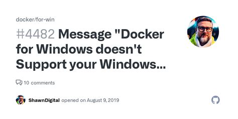 Message Docker For Windows Doesn T Support Your Windows Version But It Did Yesterday And