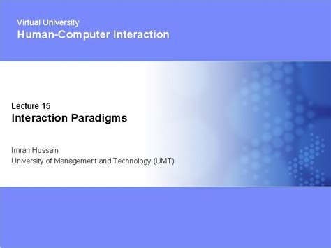 Virtual University Humancomputer Interaction Lecture 15 Interaction