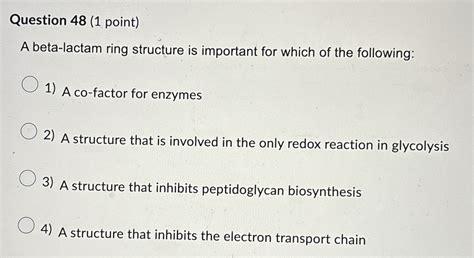 Solved Question 48 1 ﻿pointa Beta Lactam Ring Structure Is