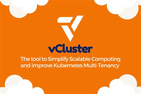 Scalable Computing And Kubernetes Multi Tenancy With Vcluster