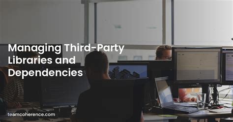 Managing Third Party Libraries And Dependencies