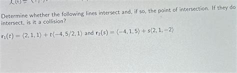 Solved Determine Whether The Following Lines Intersect And