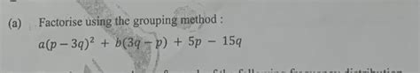 A Factorise Using The Grouping Method Ap−3q2b3q−p5p−15q Filo
