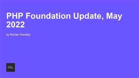 Php Foundation Update May 2022 — The Php Foundation — Supporting Advancing And Developing The
