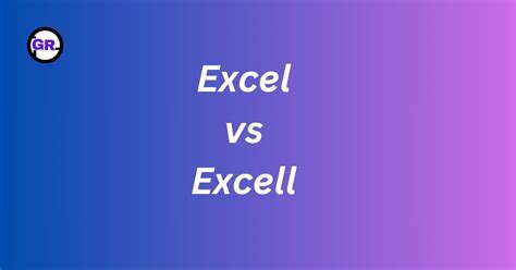 Excel Vs Excell Understanding The Difference And Why It Matters