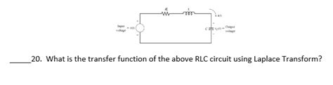 solved 20 what is the transfer function of the above rlc circuit