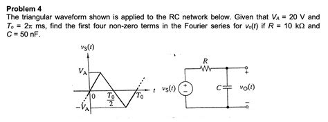 Solved Problem The Triangular Waveform Shown Is Applied To Chegg Com