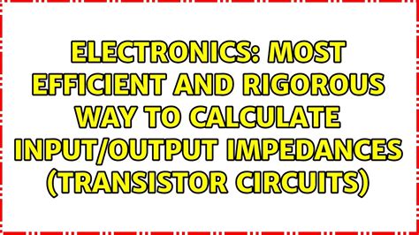 most efficient and rigorous way to calculate input output impedances
