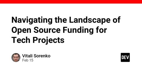 navigating the landscape of open source funding for tech projects dev
