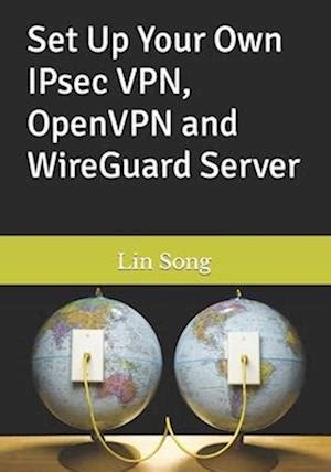 Få Set Up Your Own IPsec VPN OpenVPN and WireGuard Server af Lin Song