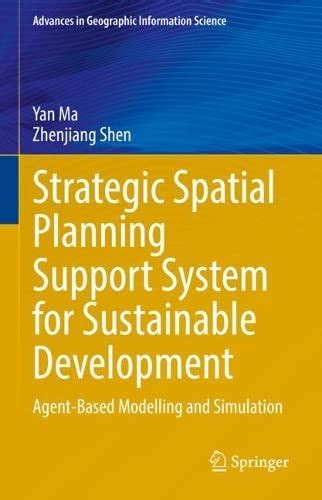 Strategic Spatial Planning Support System For Sustainable Development Agent Based Modelling And