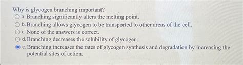Solved Why Is Glycogen Branching Importanta ﻿branching