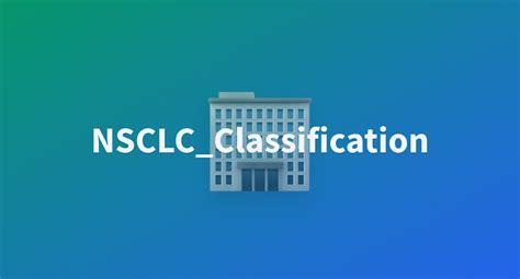 Nsclc Classification A Hugging Face Space By Alicelouis