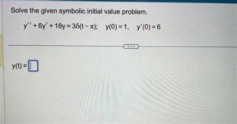Solved Solve The Given Symbolic Initial Value Problem