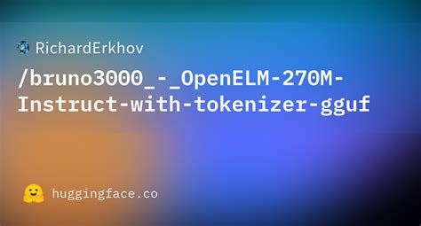 OpenELM 270M Instruct With Tokenizer Q5 0 Gguf RichardErkhov Bruno3000 OpenELM 270M Instruct