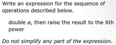 Solved Write An Expression For The Sequence Of Operations Described Below Double A Then Raise