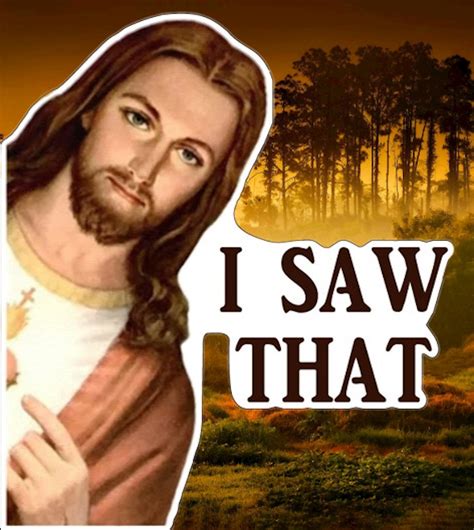 Jesus I Saw That Buddy Christ Meme Art Vinyl Sticker Printed Decal