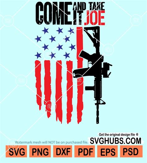Come And Take It Joe With American Flag And Gun Svg American Flag Svg