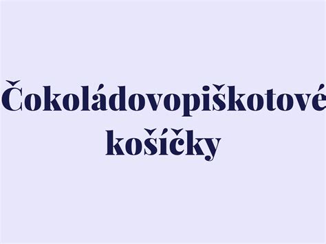 Čokoládovopiškotové Košíčky Recept Jídlo Cz