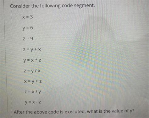 Solved Consider The Following Code Segment X3 Y6 Z9
