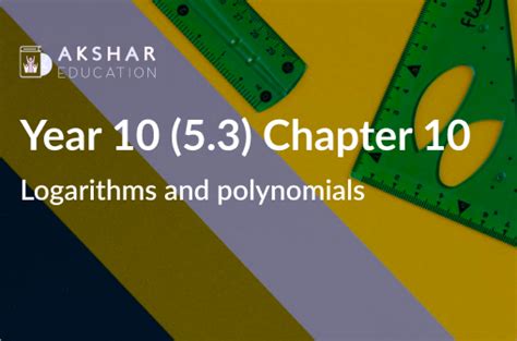 Year 10 Chapter 10 Logarithms And Polynomials