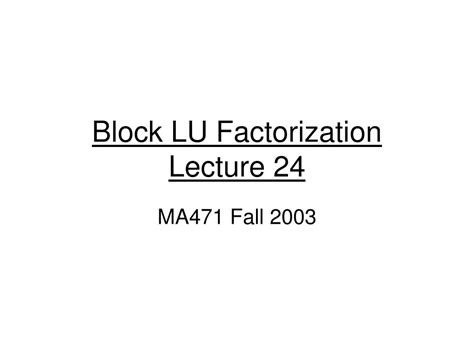 Ppt Block Lu Factorization Lecture 24 Powerpoint Presentation Free Download Id2761977