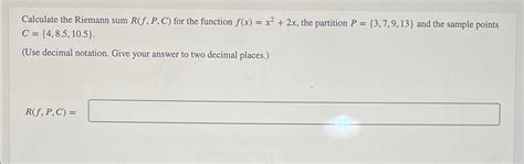 solved calculate the riemann sum r f p c ﻿for the function