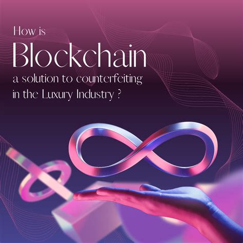 Blockchain As Solution To Counterfeiting In Luxury Industry By Valeri Her Age