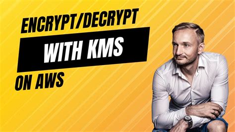 Creating An Aws Kms Key And Using Aws Cli To Encrypt And Decrypt Files