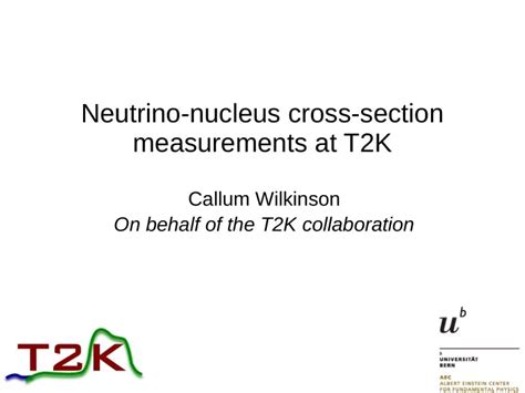 Ppt Neutrino Nucleus Cross Section Measurements At T2k Callum Wilkinson Powerpoint