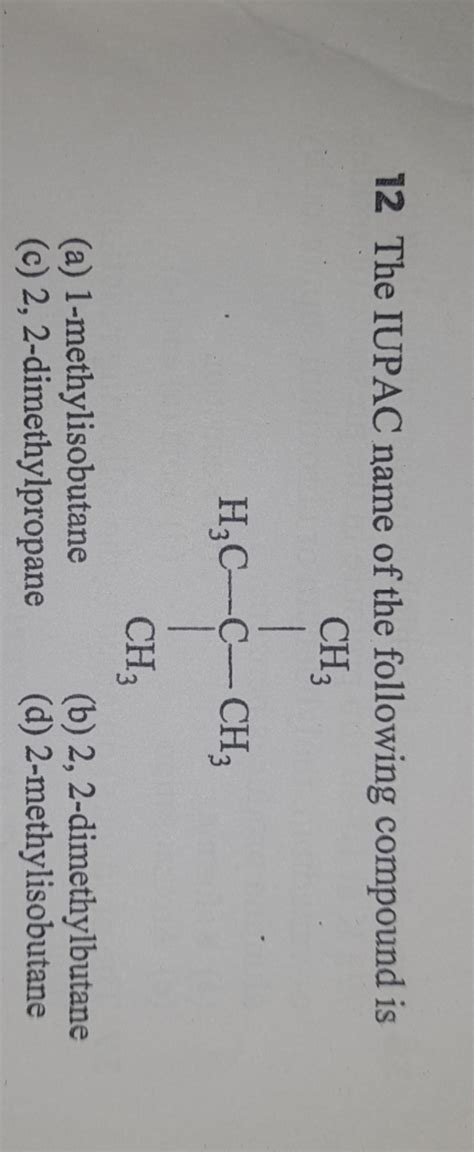 12 the iupac name of the following compound iscc c c c a 1 methylisob