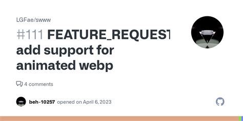 Featurerequest Add Support For Animated Webp · Issue 111 · Lgfaes · Github