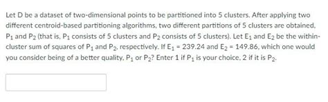 solved let d be a dataset of two dimensional points to be