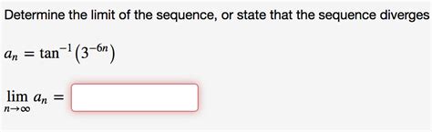 solved determine the limit of the sequence or state that
