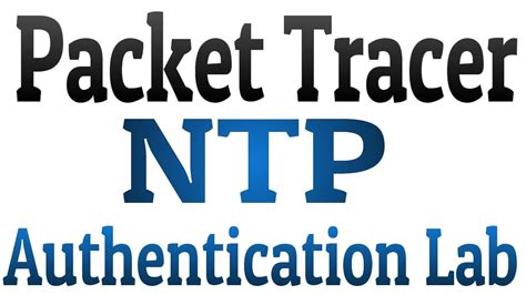 Ntp Server Authentication Cisco Packet Tracer Lab Ccna Security