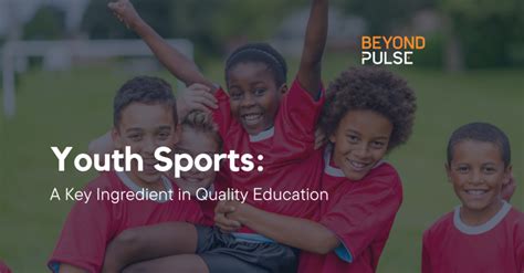 Youth Sports A Key Ingredient For Quality Education Beyond Pulse Blog