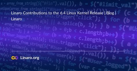 linaro contributions to the 6 4 linux kernel release blog linaro