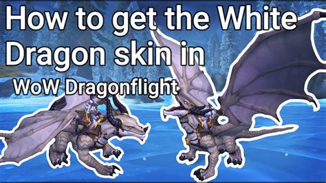 How To Get The White Dragon Skin In Wow Dragonflight Dragon Scales
