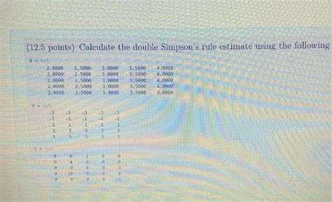 125 Points Calculate The Double Simpsons Rule StudyX