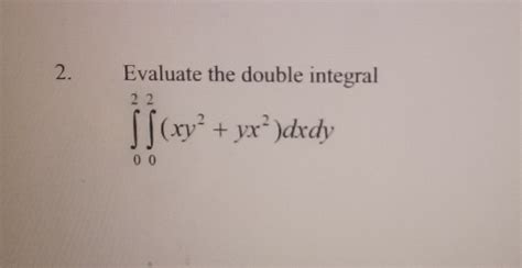 Solved Evaluate The Double Integral∫02∫02xy2yx2dxdy